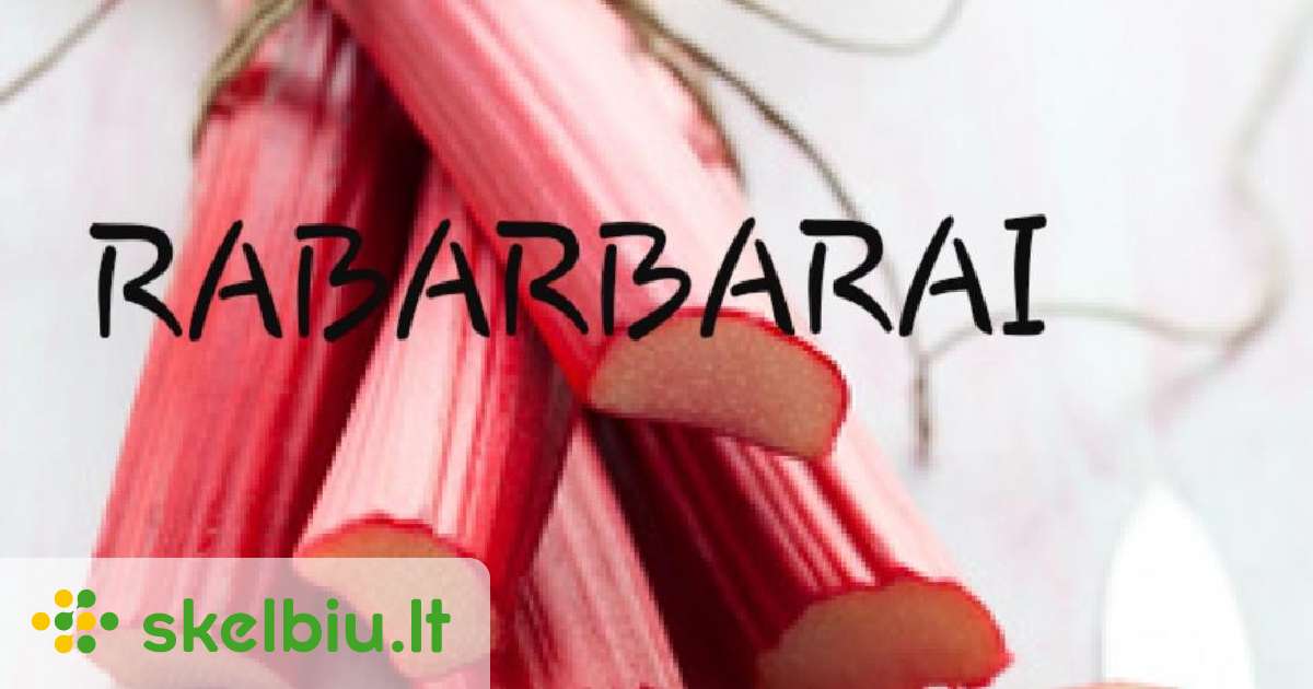 rabarbarai skelbimai - Skelbiu.lt