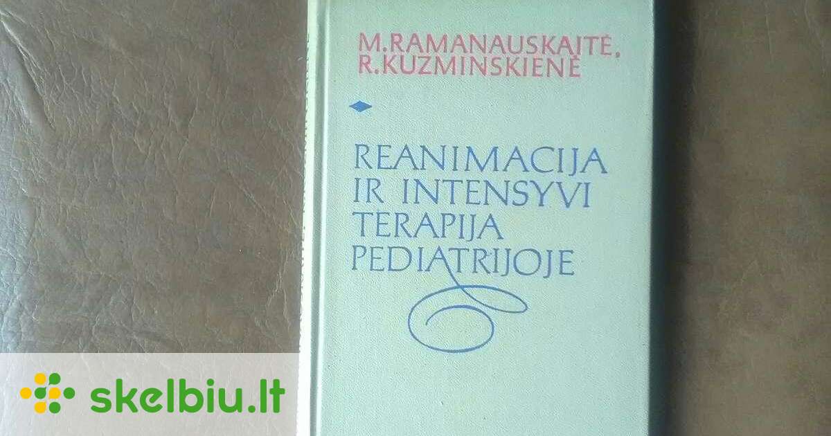 Reanimacija ir intensyvioji terapija pediatrijoje - Skelbiu.lt
