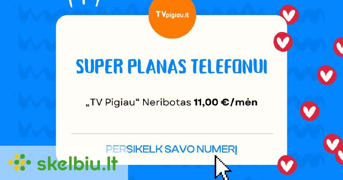 Atsibodo pildyti pildyk? Tvpigiau neribotas 11€! - Skelbiu.lt