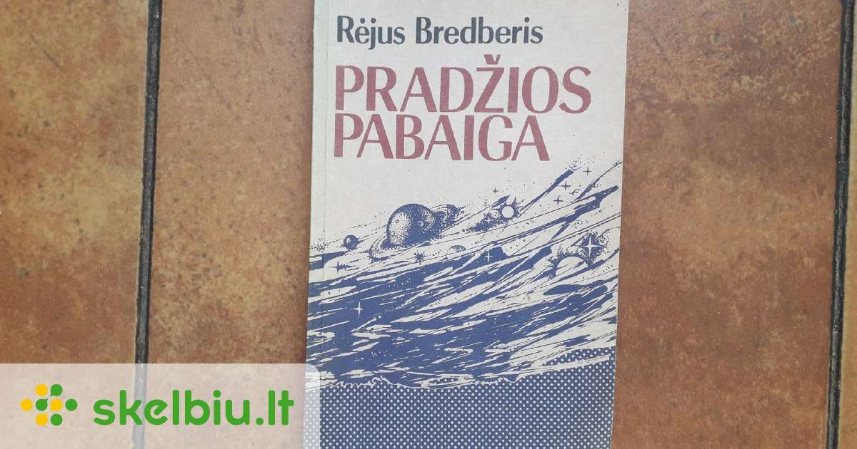 Rėjus Bredberis "Pradžios pabaiga" 1989 m. - Skelbiu.lt
