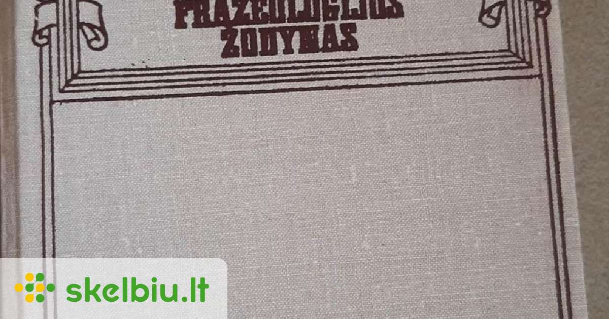 Lietuvių kalbos frazeologijos žodynas (1977) - Skelbiu.lt