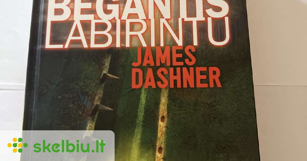 James Dashner - Begantis Labirintu - Skelbiu.lt