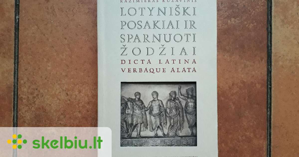 K. Kuzavinis "Lotyniški posakiai ir sparnuoti žodž - Skelbiu.lt