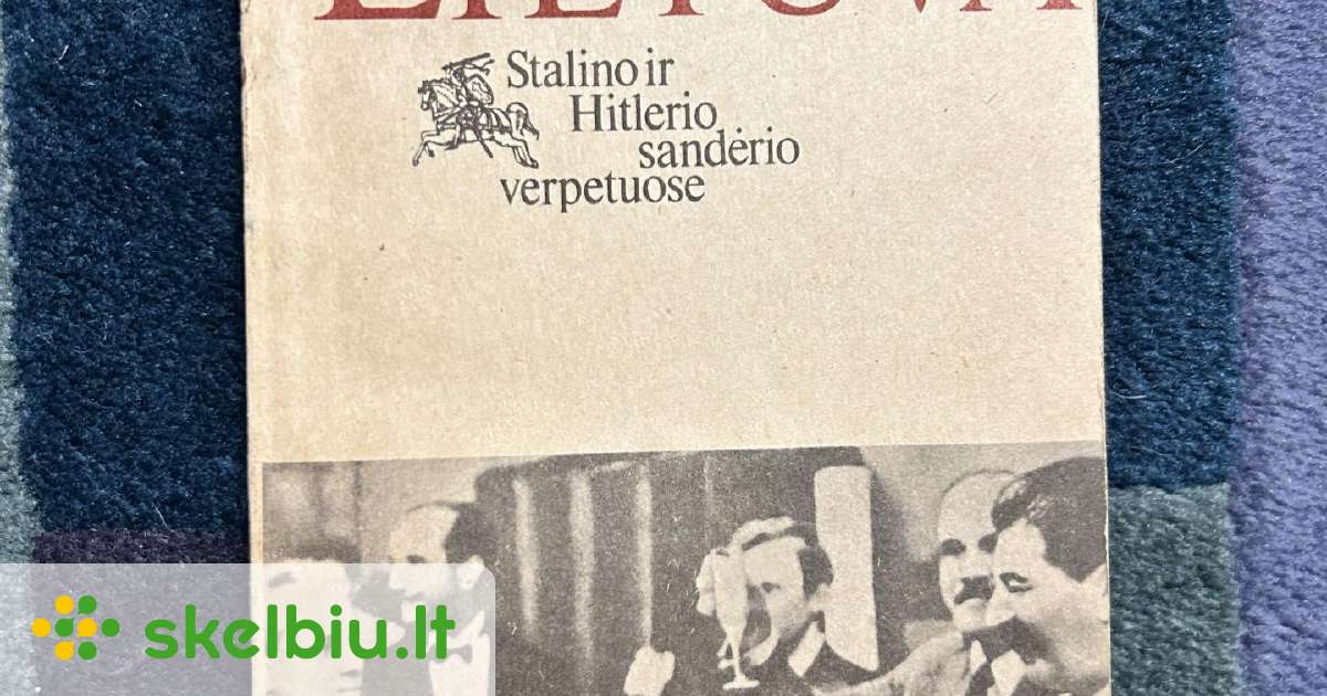 Lietuva Stalino ir Hitlerio sandėrio verpetuose - Skelbiu.lt