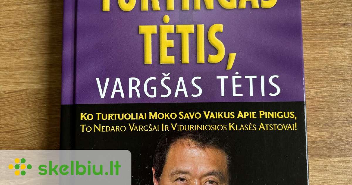 Turtingas tėtis, vargšas tėtis - Robert T. Kiyosak - Skelbiu.lt