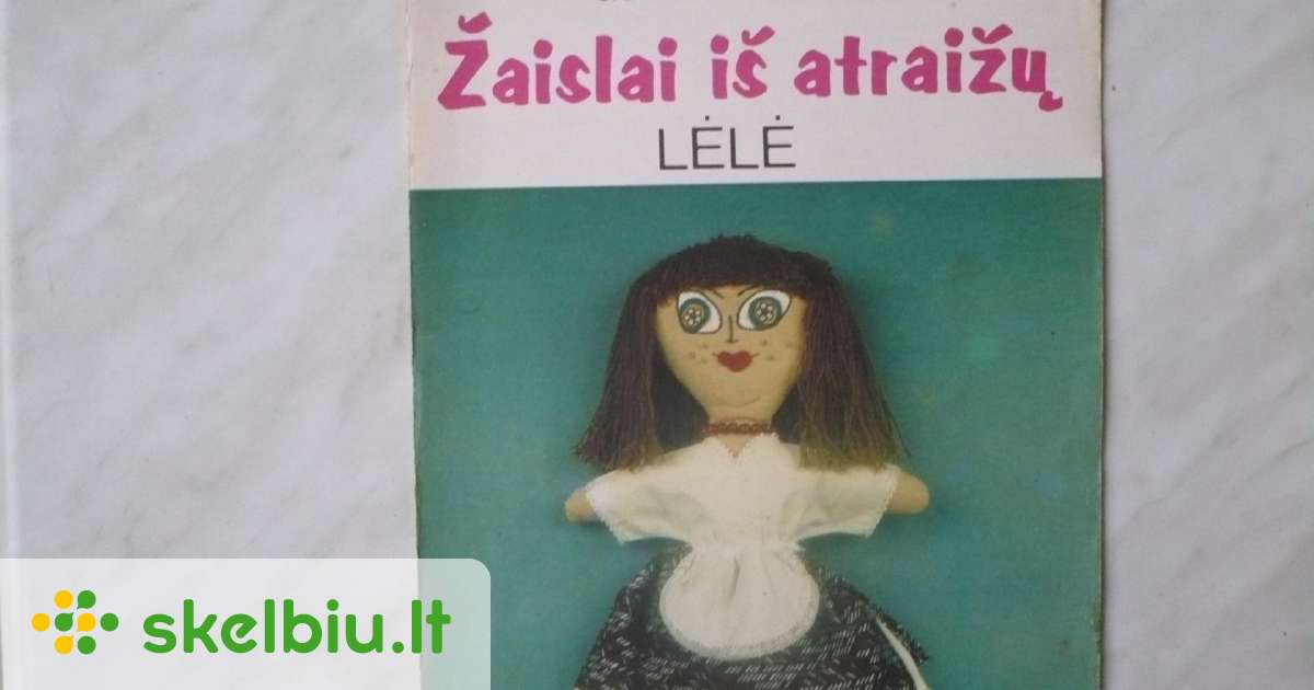 S. Saulėnienė - Žaislai iš atraižų. Lėlė - Skelbiu.lt