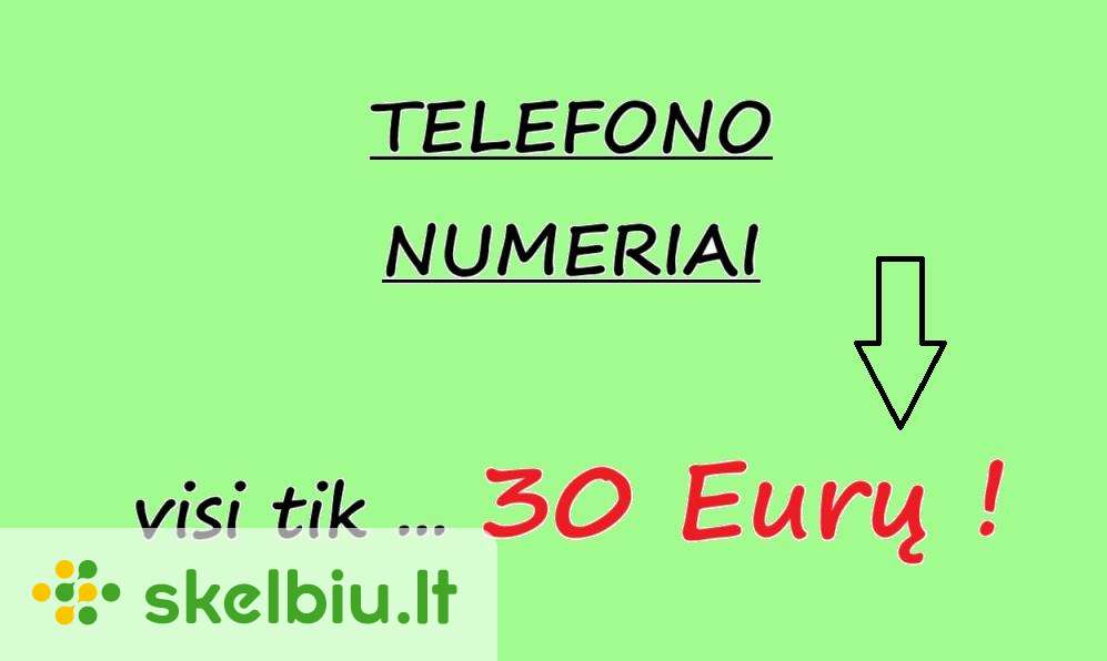 [#1 Lietuvoje] = Telefono Numeriai = visi 30 Eur - Skelbiu.lt