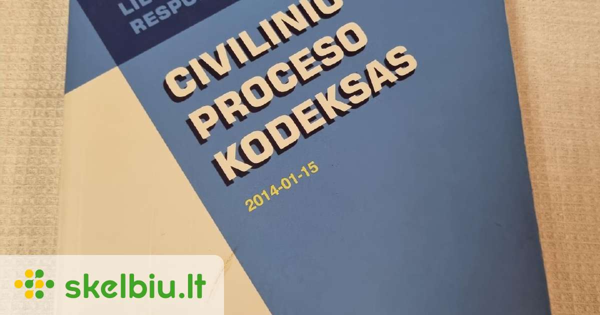 Lietuvos respublikos Civilinio proceso kodeksas - Skelbiu.lt