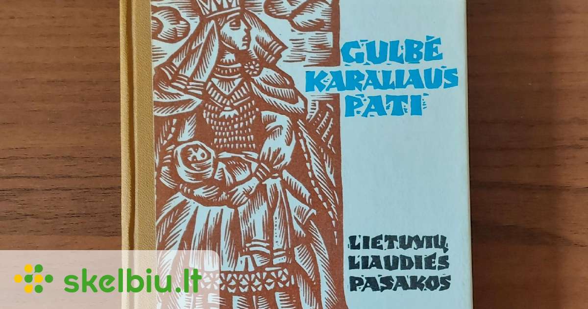 Lietuvių liaudies pasakos / Gulbė karaliaus pati - Skelbiu.lt