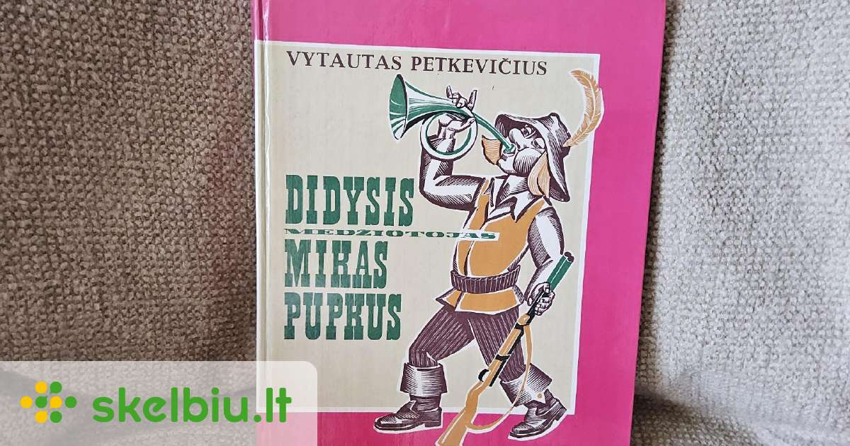 V. Petkevičius "Didysis medžiotojas Mikas Pupkus" - Skelbiu.lt