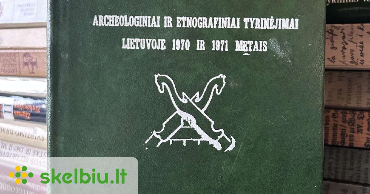 Archeologiniai ir etnografiniai tyrinėjimai Lietuv - Skelbiu.lt