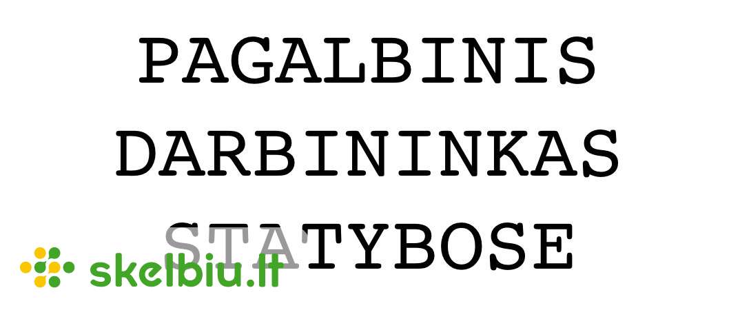 Pagalbinis darbininkas statybose - Skelbiu.lt