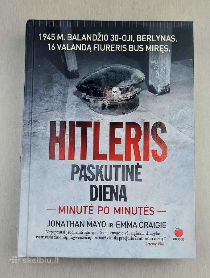 Hitleris. Paskutinė diena: minutė po minutės knyga - Skelbiu.lt
