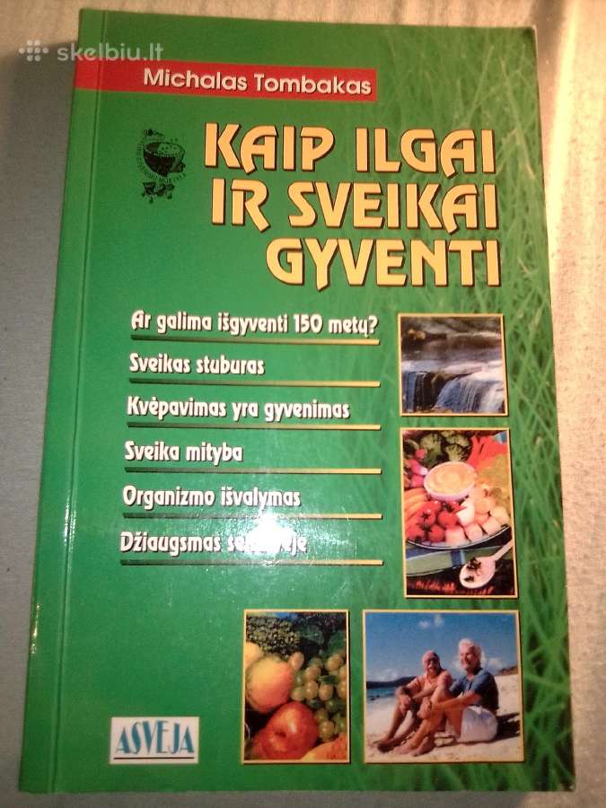 M.tombakas Kaip ilgai ir sveikai gyventi - Skelbiu.lt